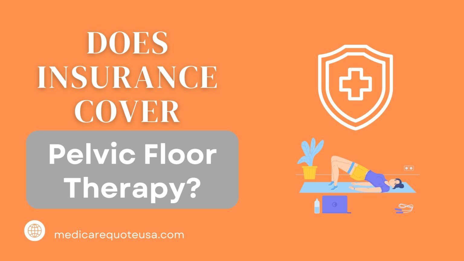 Does Insurance Cover Pelvic Floor Therapy in USA? Explained 2024 ...